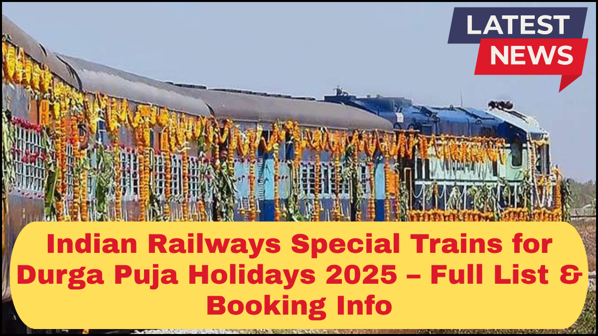 Indian Railways Special Trains for Durga Puja Holidays 2025 – Full List ...